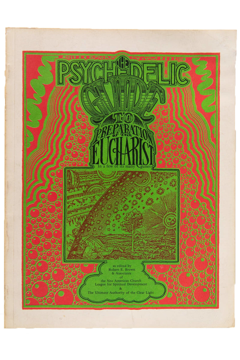 THE PSYCHEDELIC GUIDE TO PREPARATION OF THE EUCHARIST IN A FEW OF IT'S – THESE DAYS