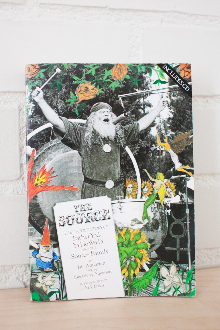 The Source | The Untold Story of Father Yod, Ya Ho Wa 13, and The Sour ...